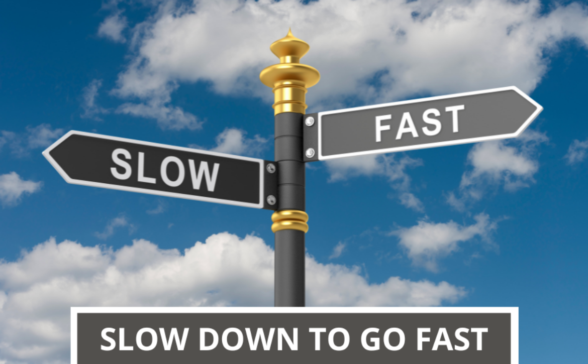 Slow Down To Go Fast - Healthcare Leadership Institute